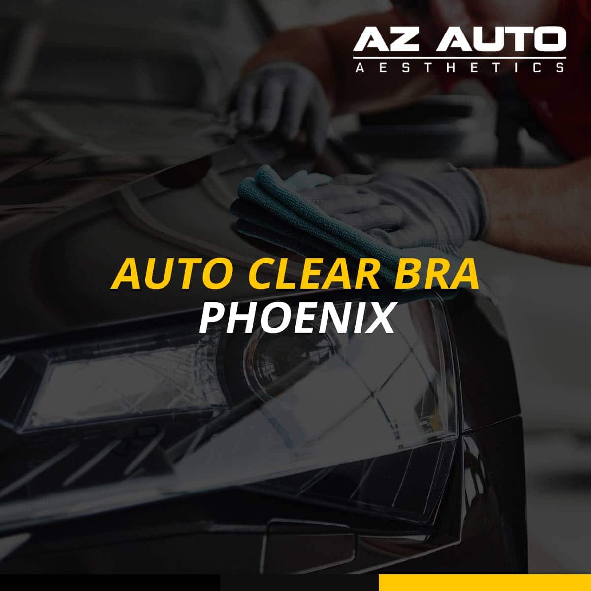 Auto Clear Bra Shop Near Phoenix | AZ Auto Aesthetics